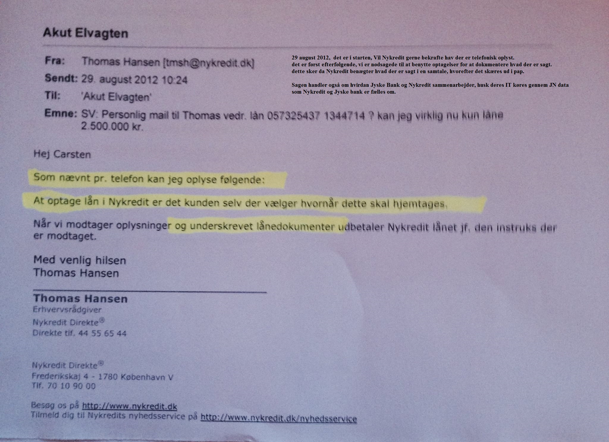 Da Nykredit ville svare, DET ER KUNDEN SELV DER VÆLGER AT HJEMTAGE ET ...